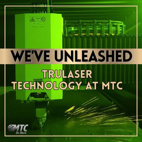 We've Unleashed TruLaser Technology at MTC - MTC